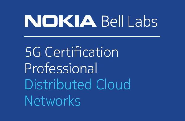 Nokia Bell Labs 5G Professional Certification - Distributed Cloud Networks | Nokia
